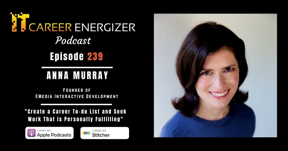 Anna Murray On Episode 239 Of The IT Career Energizer Podcast